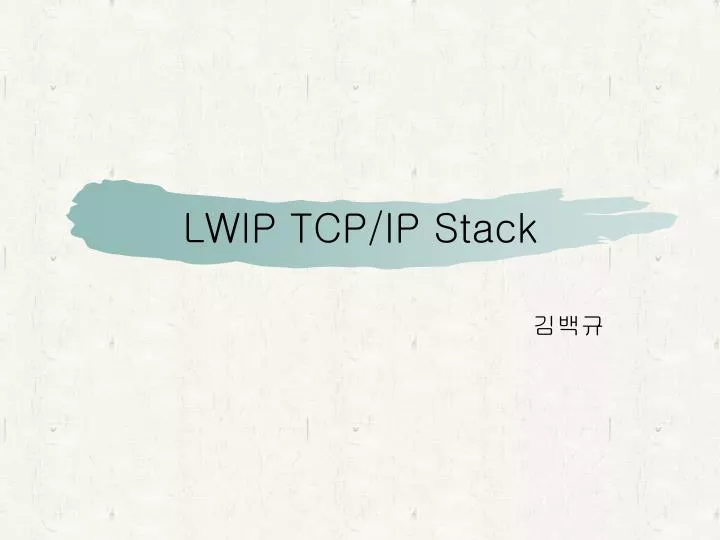 PPT - LWIP TCP/IP Stack PowerPoint Presentation, free download - ID:4787186