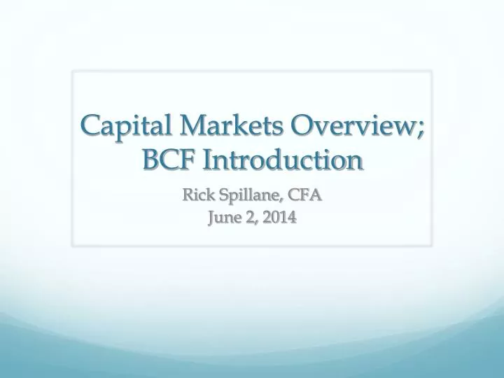 PPT - Capital Markets Overview; BCF Introduction PowerPoint Presentation - ID:4787404