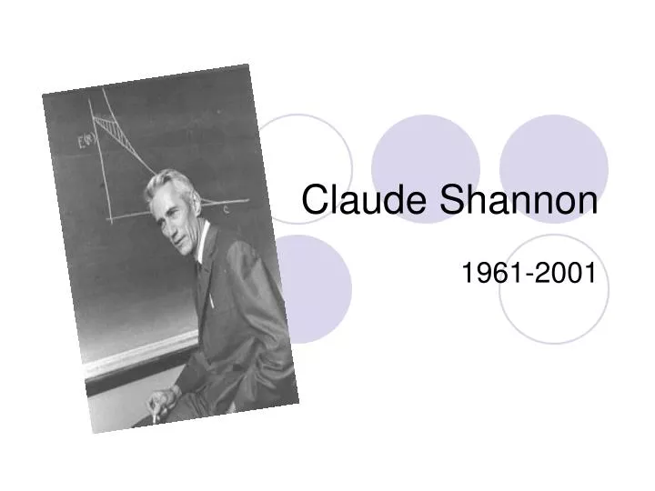 PPT - Claude Shannon PowerPoint Presentation, free download - ID:4788154