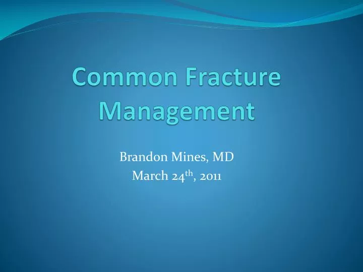 PPT - Common Fracture Management PowerPoint Presentation, free download ...
