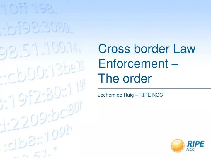 PPT - Cross border Law Enforcement – The order PowerPoint Presentation ...