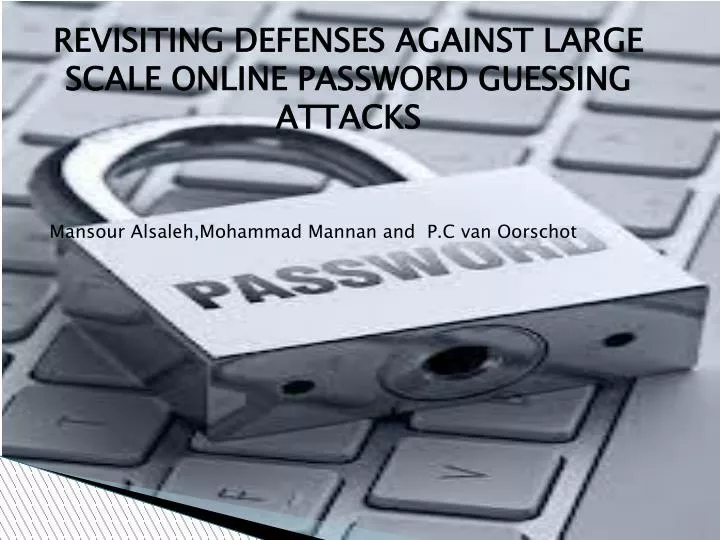 PPT - REVISITING DEFENSES AGAINST LARGE SCALE ONLINE PASSWORD GUESSING ATTACKS PowerPoint ...