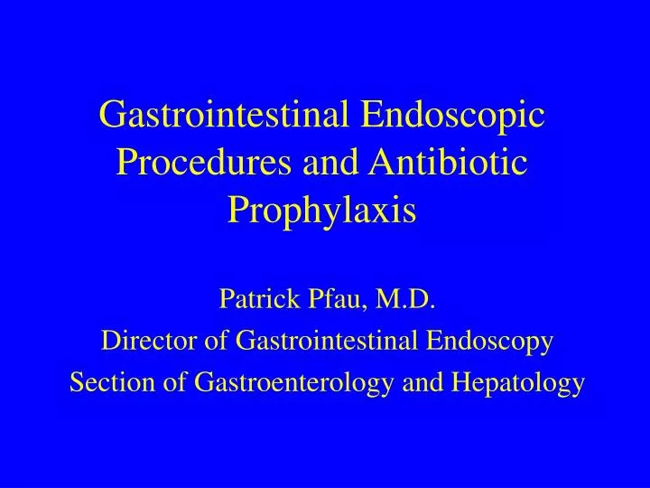 PPT - Gastrointestinal Endoscopic Procedures and Antibiotic Prophylaxis ...