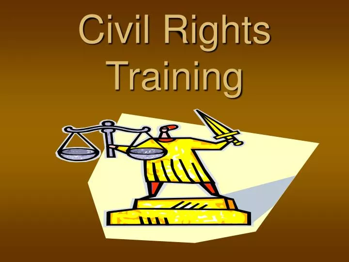 PPT - Civil Rights Training PowerPoint Presentation - ID:4791127