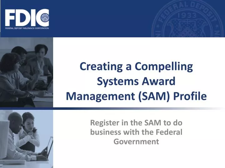 PPT - Creating a Compelling Systems Award Management (SAM) Profile ...