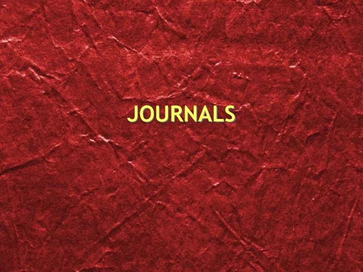 PPT - JOURNALS PowerPoint Presentation, free download - ID:4793158