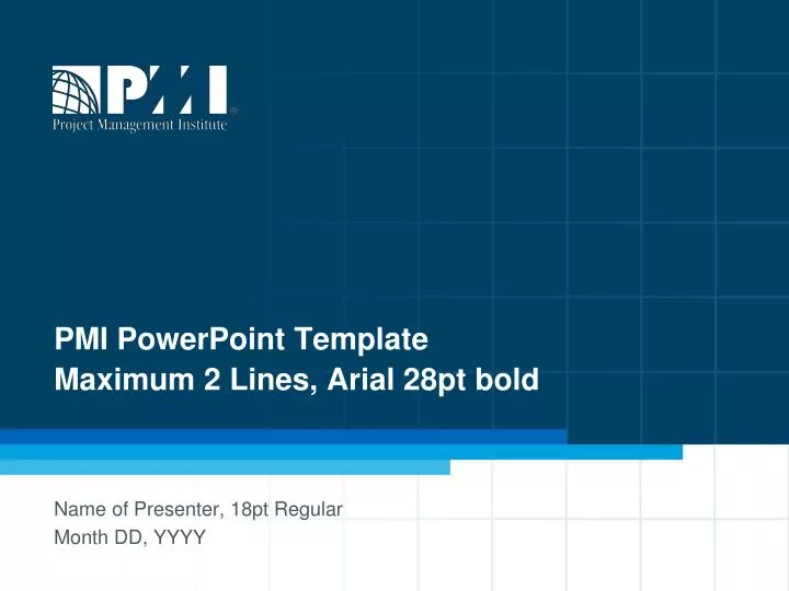 PPT - PMI PowerPoint Template Maximum 2 Lines, Arial 28pt bold ...