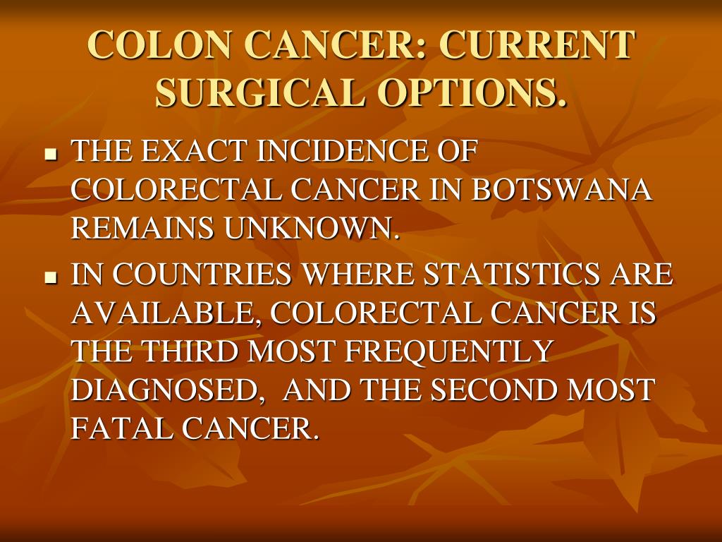 PPT - COLON CANCER: CURRENT SURGICAL MANAGEMENT OPTIONS. PowerPoint ...