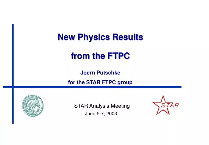 PPT - New Physics Results from the FTPC Joern Putschke for the STAR ...