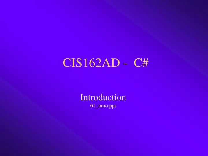 PPT - CIS162AD - C# PowerPoint Presentation, free download - ID:4796579