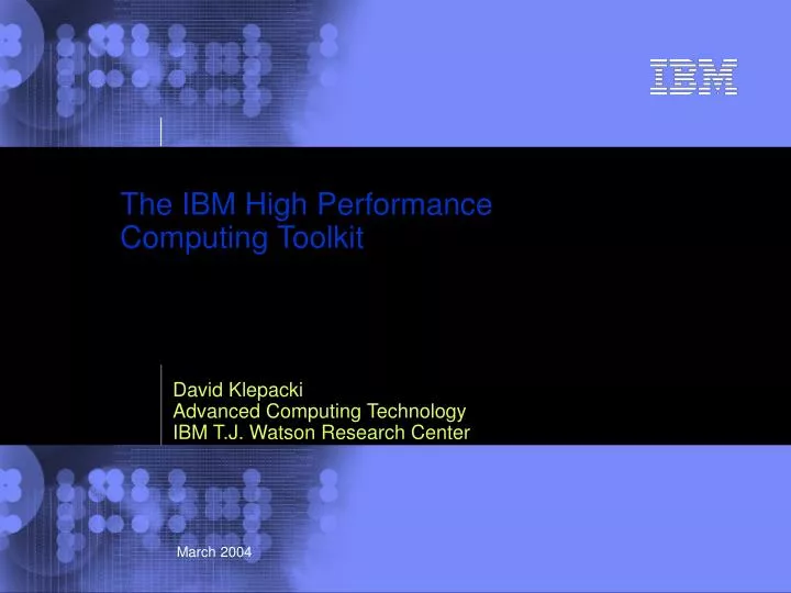 PPT - The IBM High Performance Computing Toolkit PowerPoint Presentation - ID:4797256