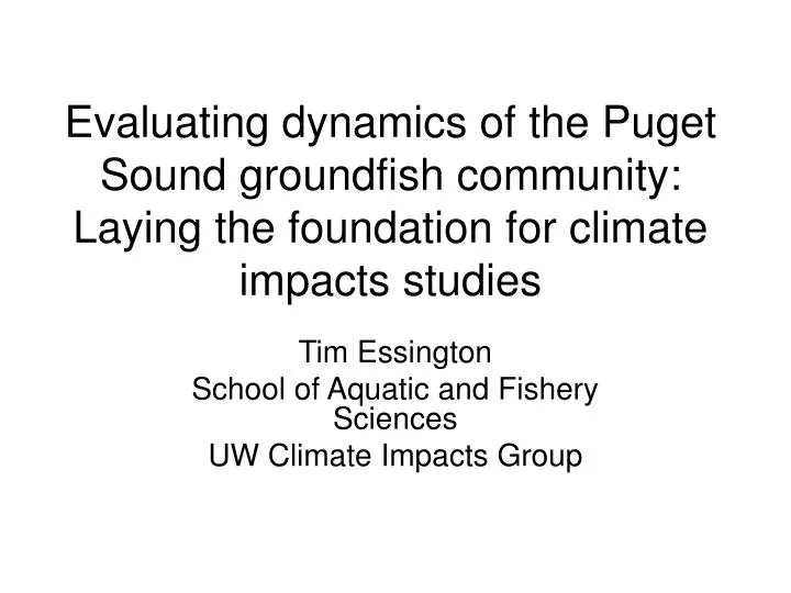 PPT - Tim Essington School of Aquatic and Fishery Sciences UW Climate ...