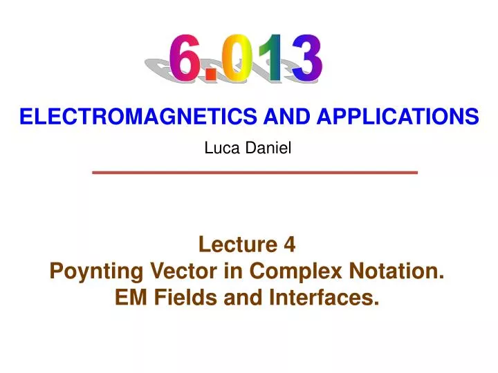 PPT - Lecture 4 Poynting Vector in Complex Notation. EM Fields and Interfaces. PowerPoint ...