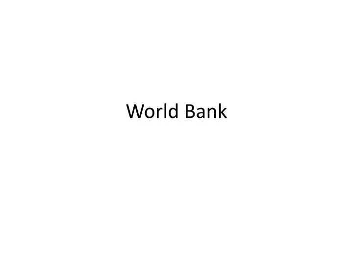 PPT - World Bank PowerPoint Presentation, free download - ID:4797442