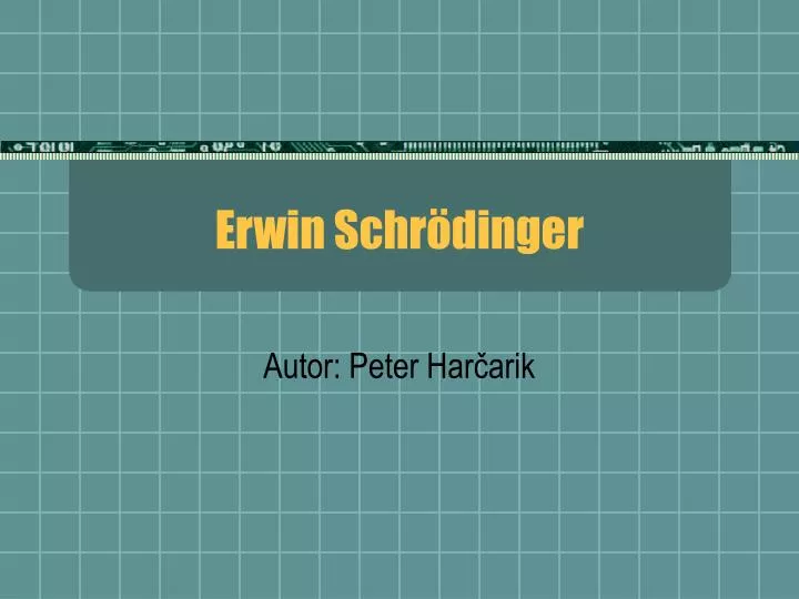 PPT - Erwin Schrödinger PowerPoint Presentation, free download - ID:4798947