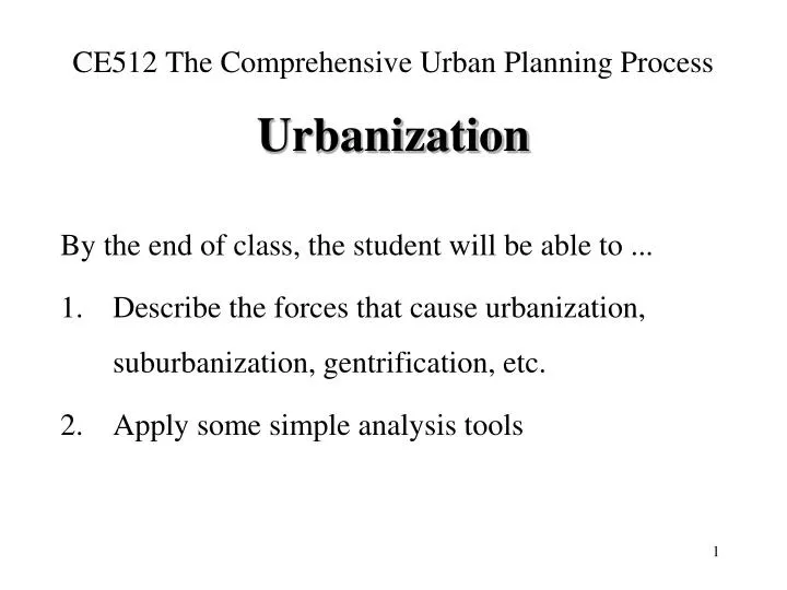 PPT - CE512 The Comprehensive Urban Planning Process Urbanization ...