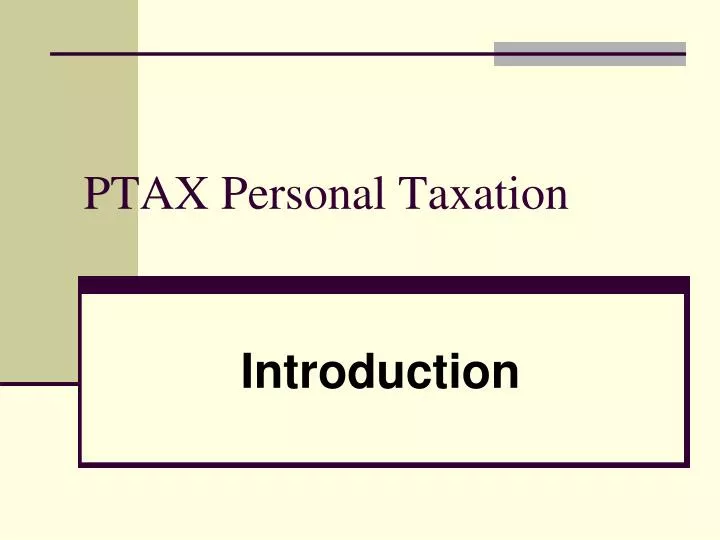 PPT - PTAX Personal Taxation PowerPoint Presentation, free download ...