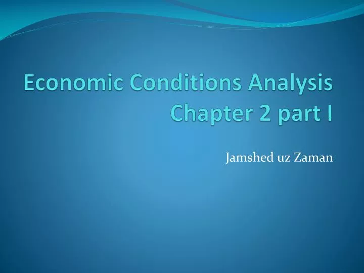 PPT - Economic Conditions Analysis Chapter 2 part I PowerPoint ...