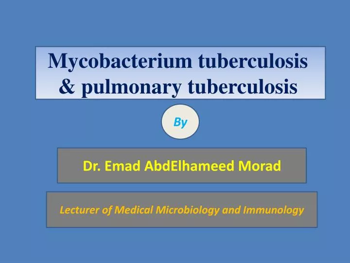 PPT - Mycobacterium tuberculosis & pulmonary tuberculosis PowerPoint ...