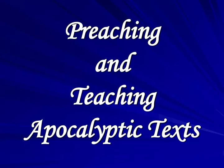 PPT - Preaching and Teaching Apocalyptic Texts PowerPoint Presentation ...