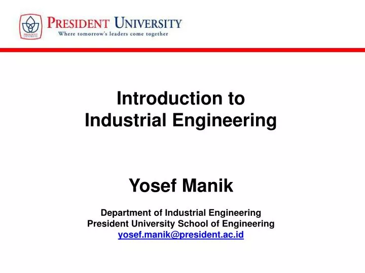 PPT - Introduction to Industrial Engineering Yosef Manik Department of ...