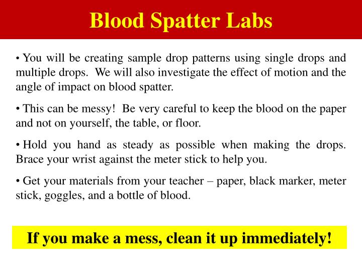 PPT - BLOOD SPATTER ANALYSIS or Blood Pattern Analysis = BPA PowerPoint ...