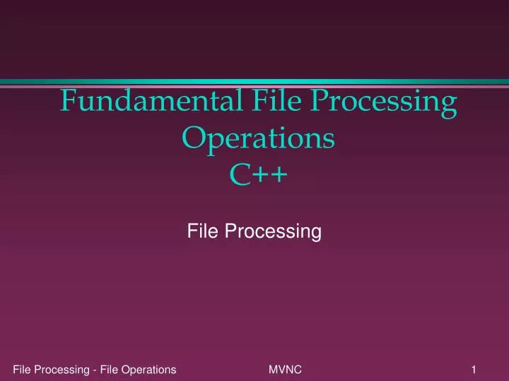 PPT - Fundamental File Processing Operations C++ PowerPoint ...