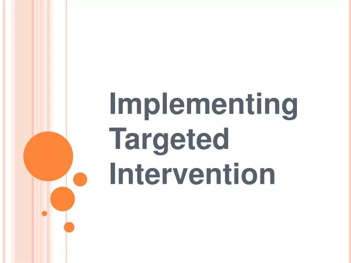 PPT - Implementing Targeted Intervention PowerPoint Presentation, free ...