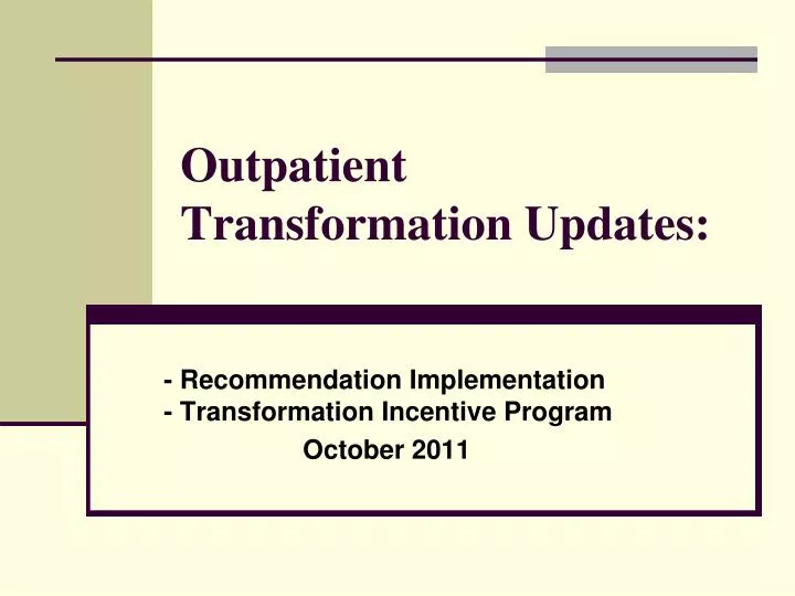 PPT - Outpatient Transformation Updates: PowerPoint Presentation, free ...