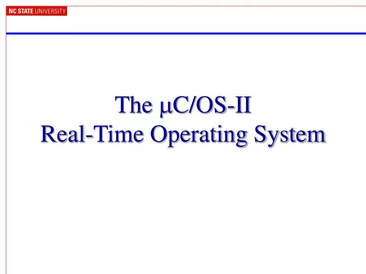 PPT - The m C/OS-II Real-Time Operating System PowerPoint Presentation - ID:4805926