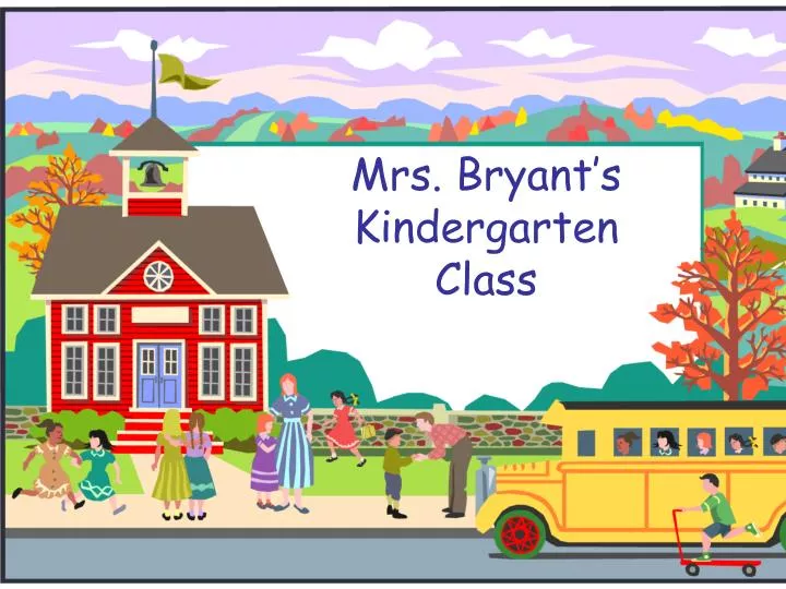PPT - Mrs. Bryant’s Kindergarten Class PowerPoint Presentation, free ...
