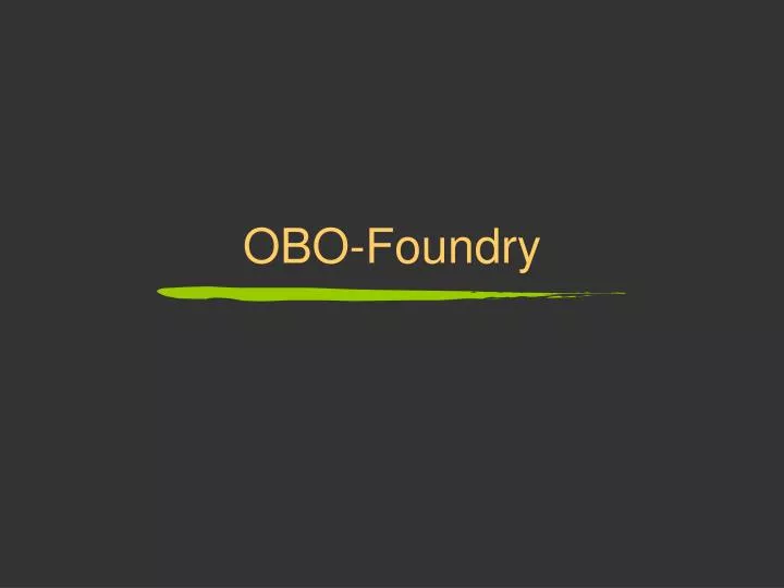 PPT - OBO-Foundry PowerPoint Presentation, free download - ID:4808517