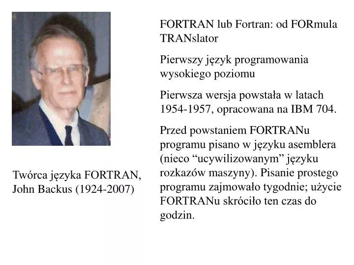 PPT - Twórca języka FORTRAN, John Backus (1924-2007) PowerPoint ...