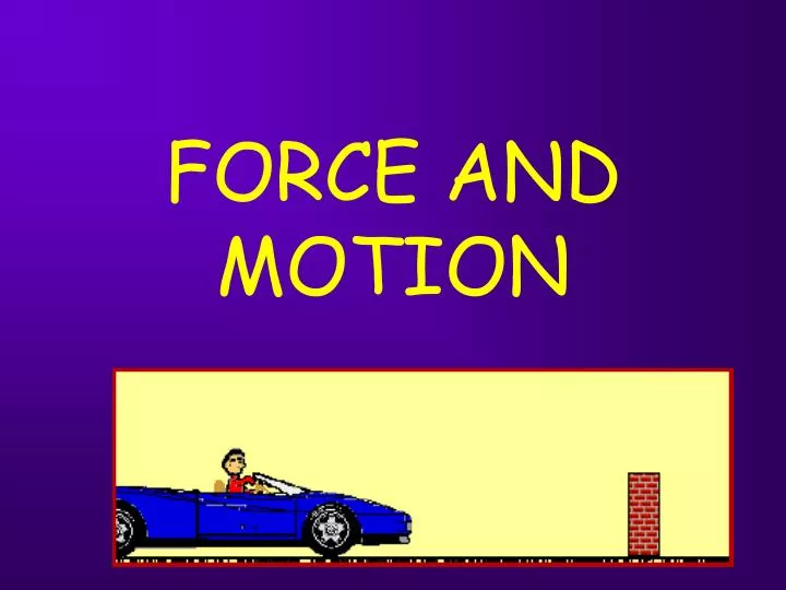 PPT - FORCE AND MOTION PowerPoint Presentation, free download - ID:4810628