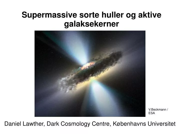 PPT - Supermassive sorte huller og aktive galaksekerner PowerPoint ...