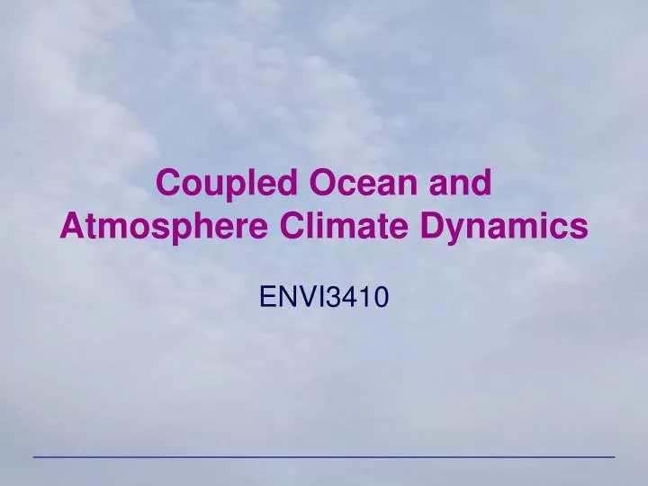 PPT - Coupled Ocean and Atmosphere Climate Dynamics PowerPoint ...