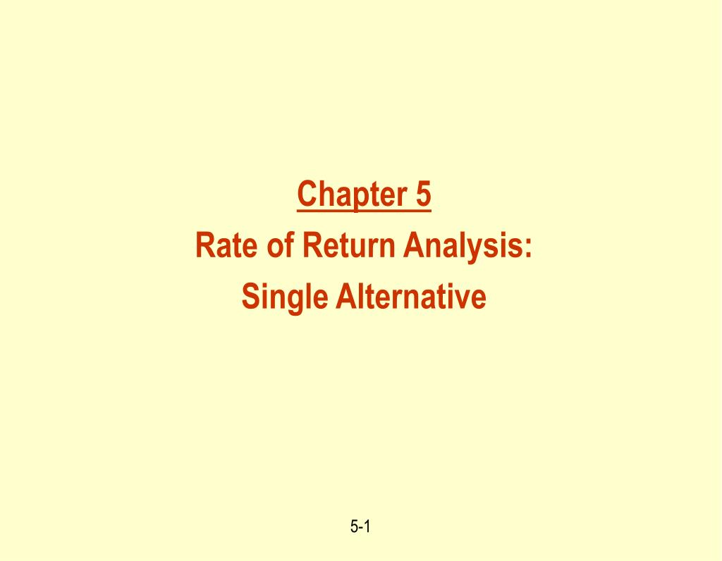 PPT Chapter 5 Rate Of Return Analysis Single Alternative PowerPoint PPT Chapter 5 Rate Of Return Analysis Single Alternative PowerPoint