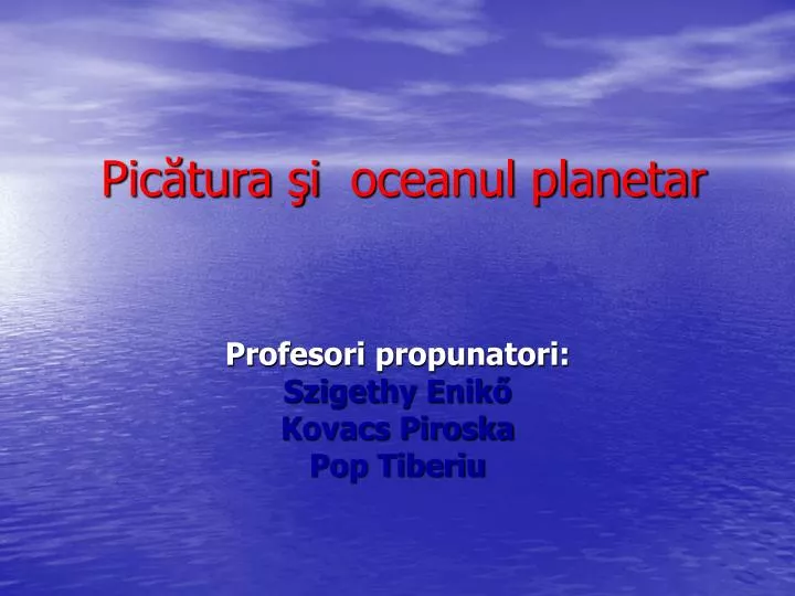 PPT - Picătura şi oceanul planetar PowerPoint Presentation, free ...