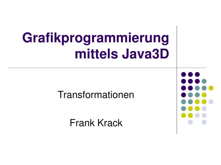 PPT - Grafikprogrammierung mittels Java3D PowerPoint Presentation, free download - ID:4813874