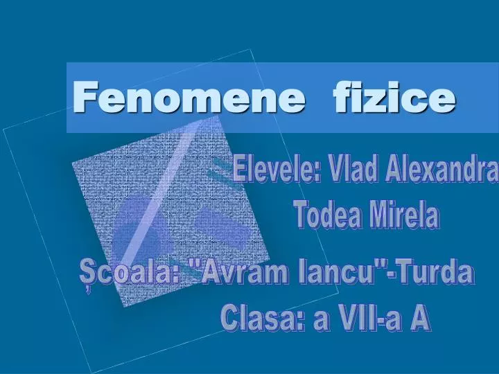 PPT - Fenomene fizice PowerPoint Presentation, free download - ID:4813905