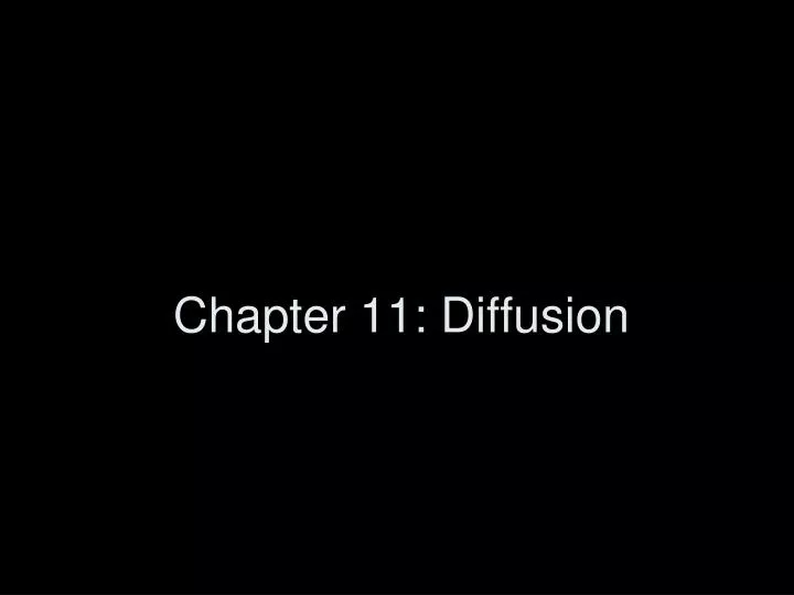 PPT - Chapter 11: Diffusion PowerPoint Presentation, free download - ID:4814771