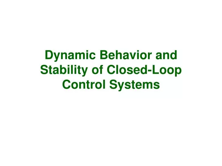 PPT - Dynamic Behavior and Stability of Closed-Loop Control Systems ...