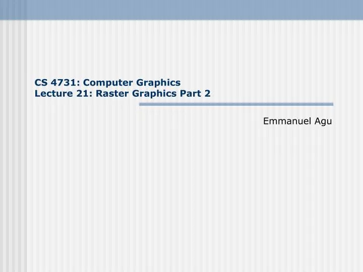 Ppt Cs 4731 Computer Graphics Lecture 21 Raster Graphics Part 2 Powerpoint Presentation Id 1856