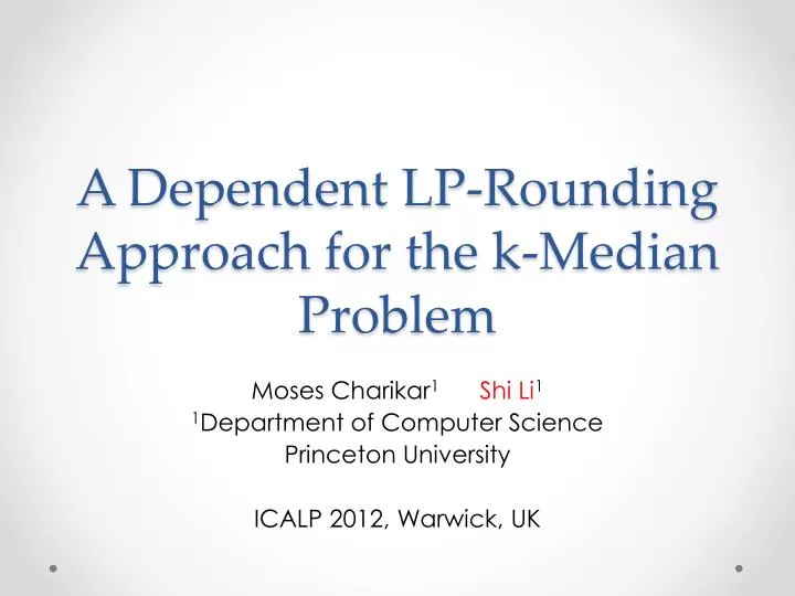 PPT - A Dependent LP-Rounding Approach for the k-Median Problem ...