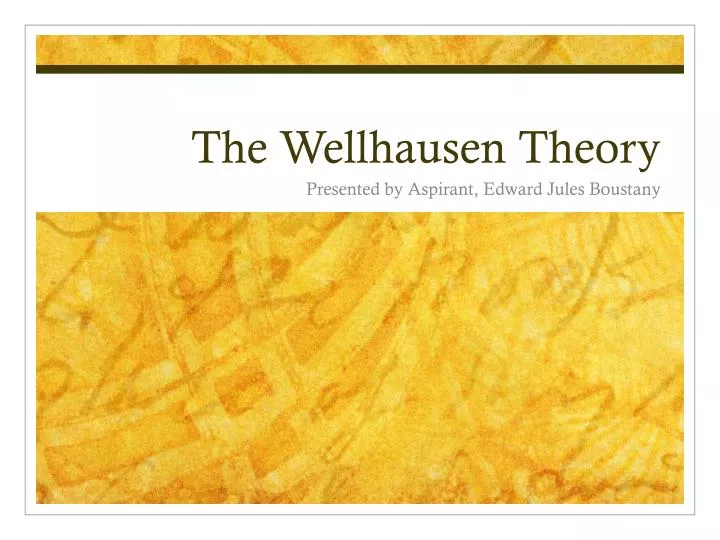 PPT - The Wellhausen Theory PowerPoint Presentation, free download - ID ...
