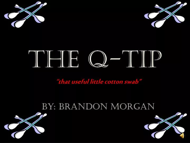 PPT - The Q-tip PowerPoint Presentation, free download - ID:4817343