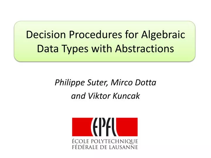 PPT - Decision Procedures for Algebraic Data Types with Abstractions ...