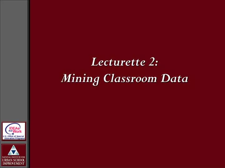 Ppt Lecturette 2 Mining Classroom Data Powerpoint Presentation Free 3144