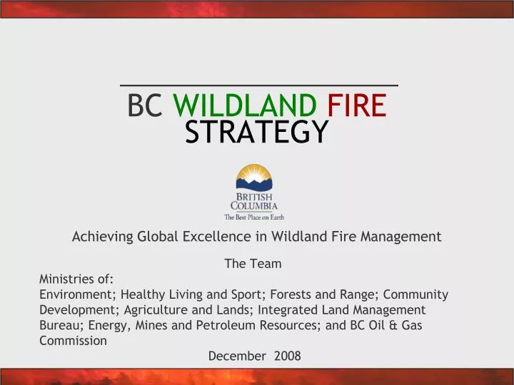 PPT - BC WILDLAND FIRE STRATEGY Achieving Global Excellence in Wildland ...
