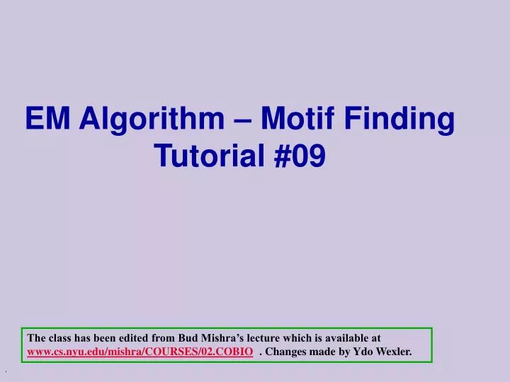 Ppt Em Algorithm Motif Finding Tutorial 09 Powerpoint Presentation Id4822953 